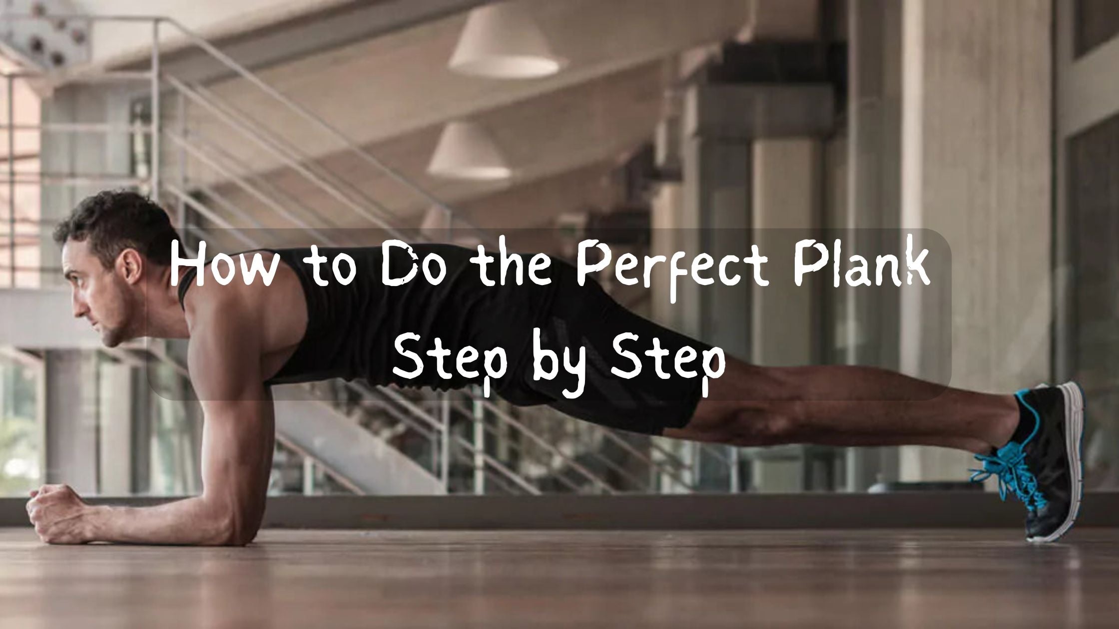 How to Do the Perfect Plank Step by Step – NextLevel Fit App